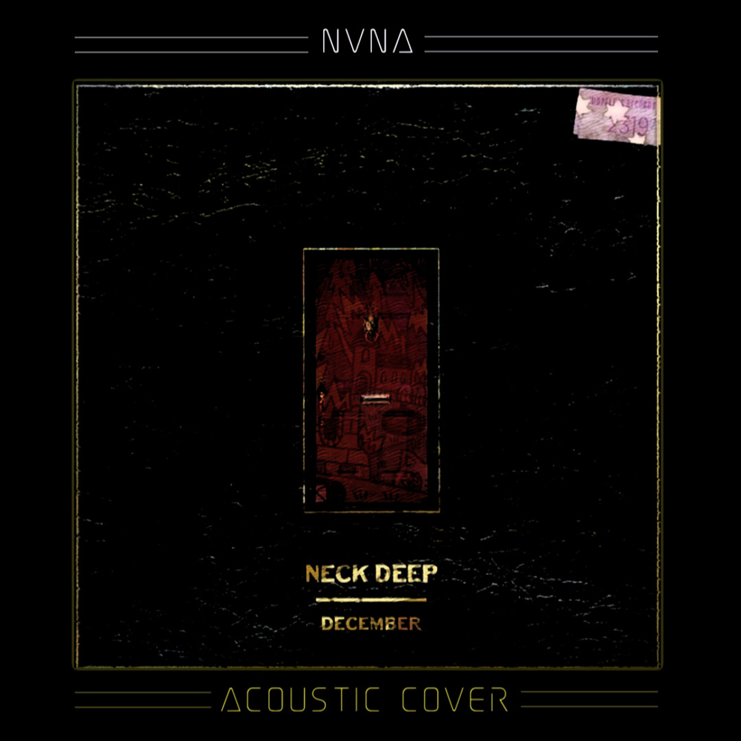 Stream Neck Deep - December (Acoustic Cover) by NVNA | Listen online ...