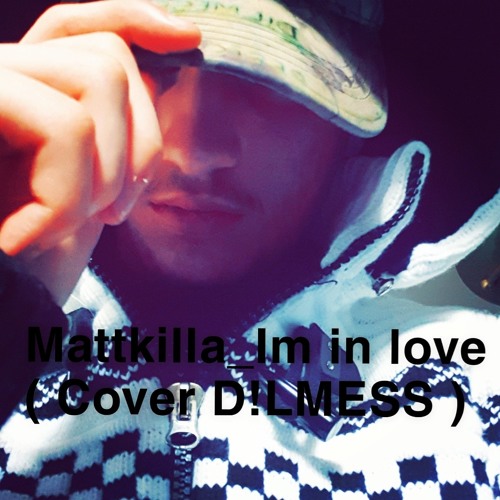 Stream Mattkilla_Im in love ( Cover D!LMESS ) by Joseph Piccolo ...