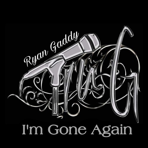 Stream I'm Gone Again by Ryan Gaddy | Listen online for free on SoundCloud