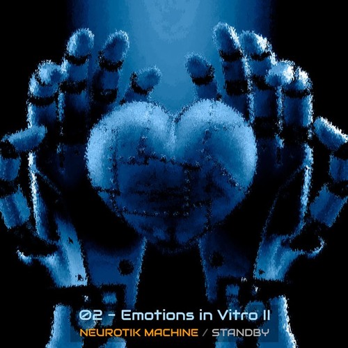 Stream 02 - Neurotik Machine - Emotions In Vitro II by Neurotik Machine ...