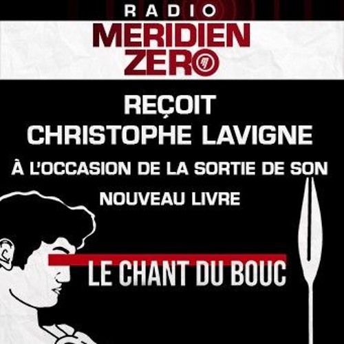 Stream Les entretiens de Méridien Zéro : “A la rencontre de Christophe ...