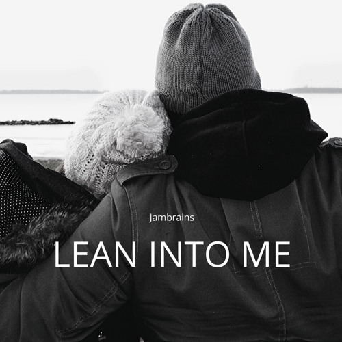 Stream Lean Into Me by Jambrains | Listen online for free on SoundCloud