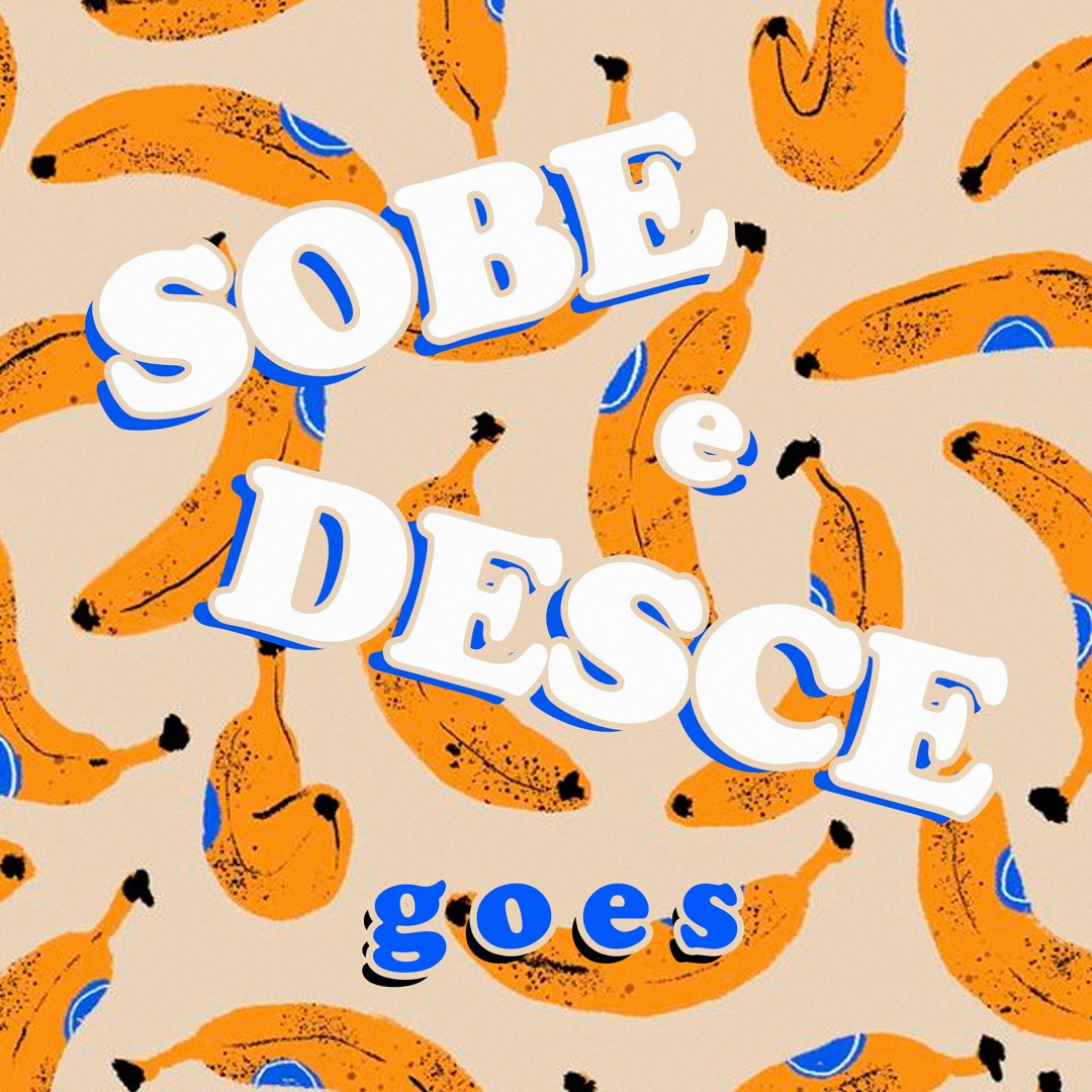 Stream Sobe E Desce by GOES | Listen online for free on SoundCloud