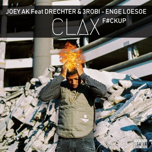 Stream ⚡️JOEY AK Feat DRECHTER & 3ROBI - ENGE LOESOE (CLAX F#CKUP)⚡️ ...