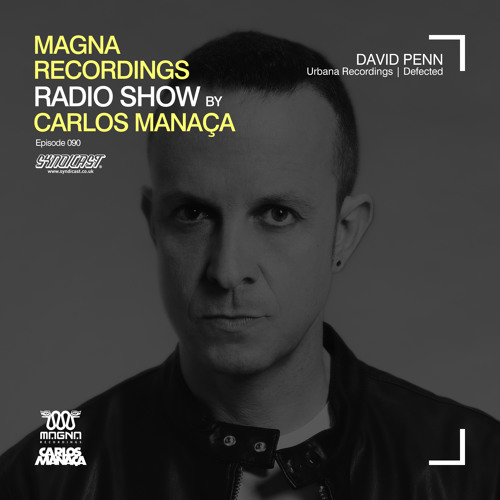 Stream Magna Recordings Radio Show by Carlos Manaça #090 | David Penn ...