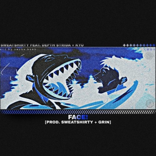 Stream SWEATSHIRTY - FACE! FT. DEPTH STRIDA X KYO (PROD. SWEATSHIRTY ... Stream SWEATSHIRTY - FACE! FT. DEPTH STRIDA X KYO (PROD. SWEATSHIRTY ...