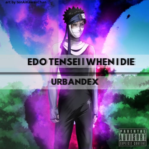 Stream Edo Tensei When I Die By Urbandex Listen Online For Free On