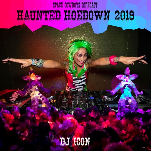 Stream DJ ICON RIPEcast Live from Haunted Hoedown 2019 by Space Cowboys ...