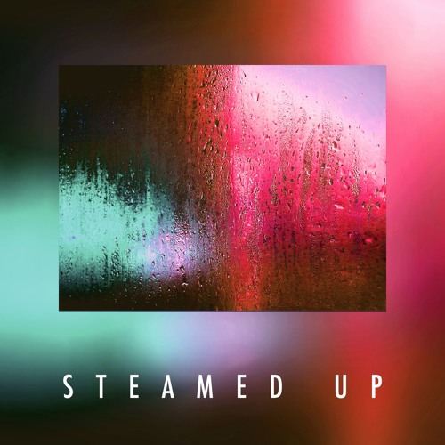 Stream Steamed Up by mvnitou | Listen online for free on SoundCloud