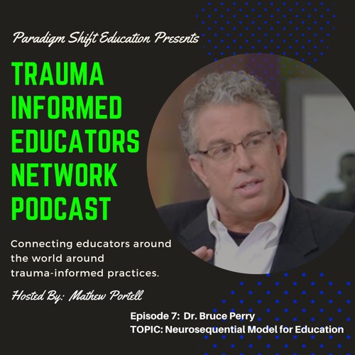 Stream #7 Dr. Bruce Perry - Trauma Informed Educators Network Podcast ...