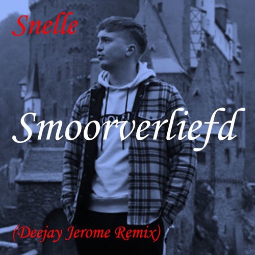 Stream Snelle - Smoorverliefd (Deejay Jerome Remix) by deejayjerome-music | Listen online for ...