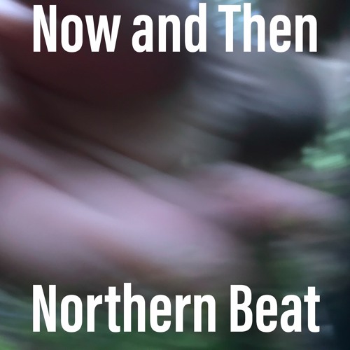 Stream Northern Beat | Listen to Now and Then playlist online for free ...