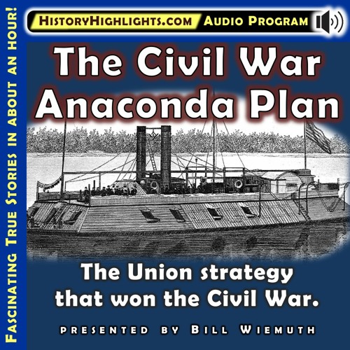 Stream "The Civil War Anaconda Plan" -- HistoryHighlights.com audiobook ...