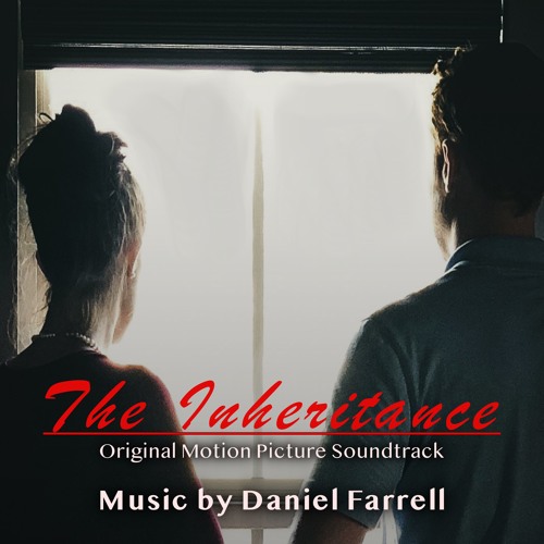 Stream The Inheritance (2019) - Original Motion Picture Soundtrack by Daniel Farrell | Listen ...