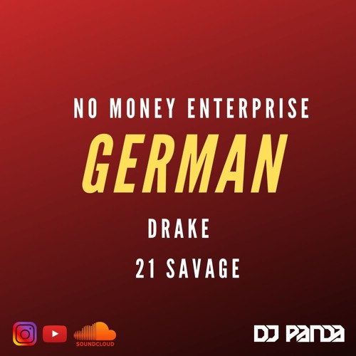 Stream NME - GERMAN (Remix) Ft. Drake & 21 Savage by DJ Panda Syd ...