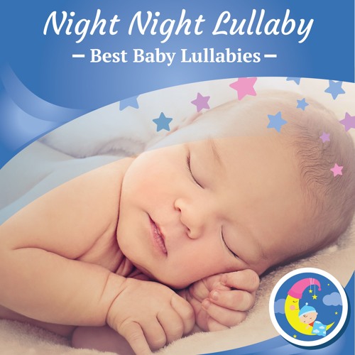Stream Night Night Lullaby - Sleep Music For Babies - Baby Lullaby by Best Baby Lullabies ...