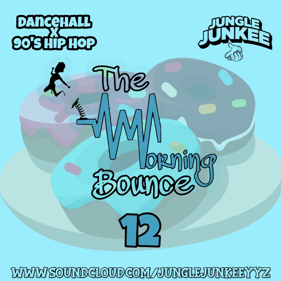 Stream THE MORNING BOUNCE VOL 12 - DANCEHALL X 90'S HIP HOP (CLEAN) by ...