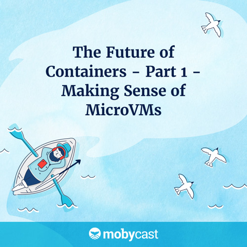 Stream episode The Future of Containers - Part 1 - Making Sense of ...