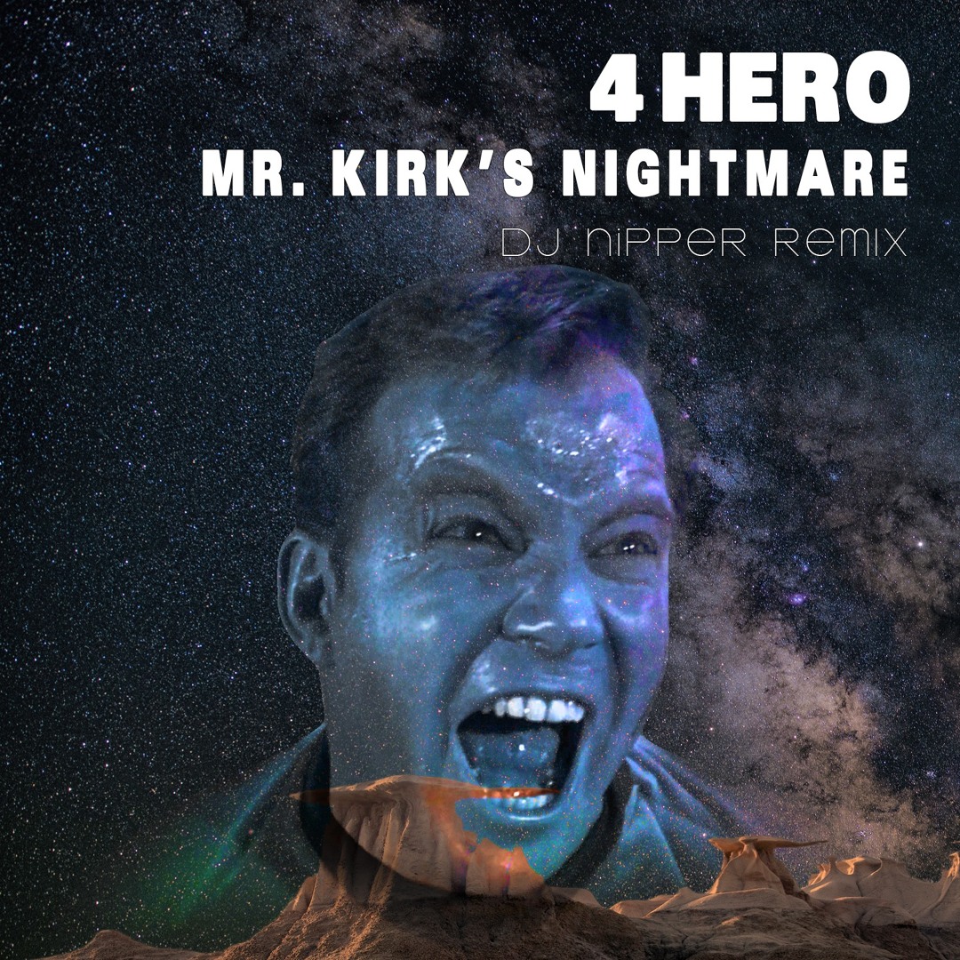 Stream DJ NiPPER | Listen to 4 Hero - Mr. Kirk's Nightmare (DJ Nipper ...