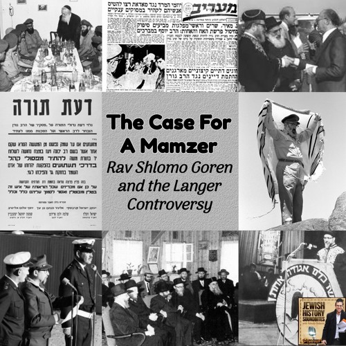 Stream The Case For A Mamzer: Rav Shlomo Goren and the Langer ...