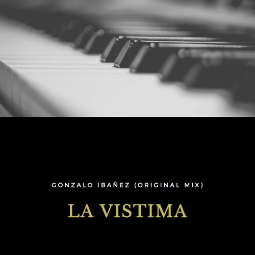 Stream GONZALO IBAÑEZ - LA VISTIMA (Original Mix) by GONZALO IBAÑEZ ...
