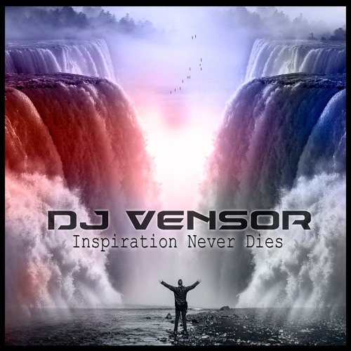 Stream Dj Vensor - Inspiration Never Dies by Dj Vensor | Listen online ...
