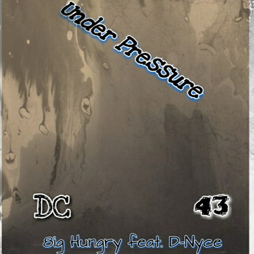 Stream Under Pressure-8ig Hungry feat. D-Nyce by David Michael Prunty ...