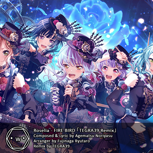 Stream Roselia Fire Bird 「tegra39 Remix」 By Tesalonica Listen