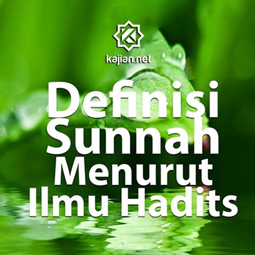 Stream Definisi Sunnah Menurut Ilmu Hadits - Abu Qotadah by Kajian.net ...