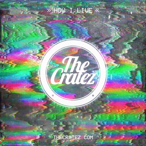Stream How I Live by The Cratez | Listen online for free on SoundCloud