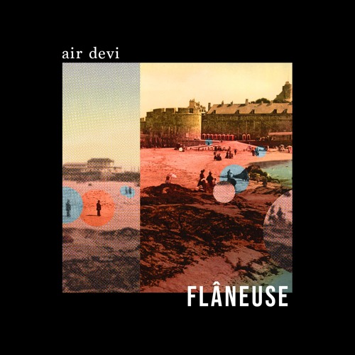 Stream Flâneuse by Air Devi | Listen online for free on SoundCloud