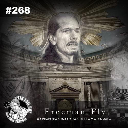 #268: Synchronicity and Ritual Magic with Freeman Fly by Tin Foil Hat ...