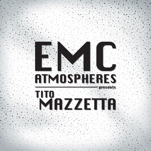 Stream E.M.C. atmospheres - Tito Mazzetta by EMC series | Listen online for free on SoundCloud