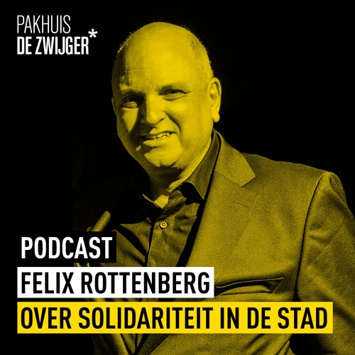 Felix Rottenberg over solidariteit in de stad by Pakhuis de Zwijger ...