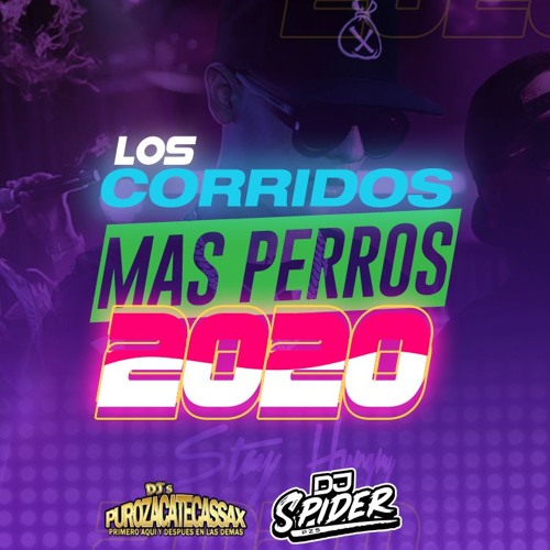 Stream ''Corridos Mix 2020'' Los Mas Perros (Dj spider pzs) by Dj ...