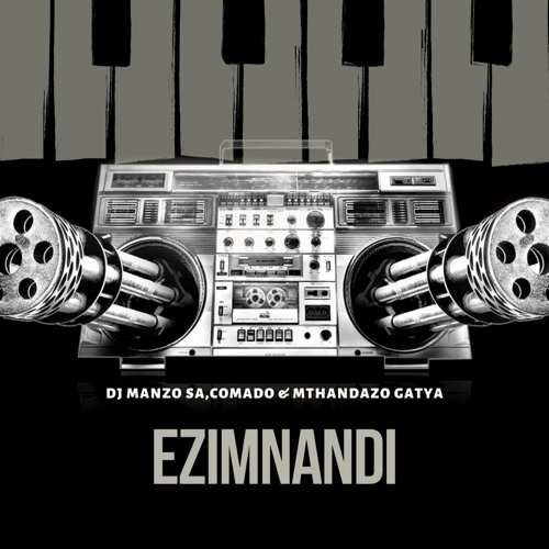 Stream Dj Manzo Sa, Comado & Mthandazo Gatya - Ezimnandi(Original Mix ...