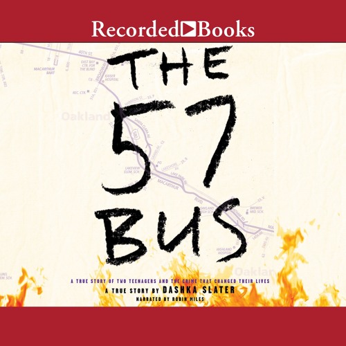 Stream THE 57 BUS by Dashka Slater from AudioFile Magazine | Listen ...