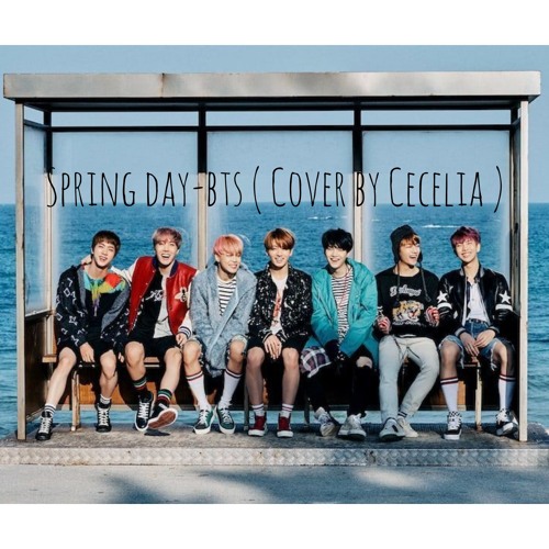 Stream Spring Day 봄날 - 방탄소년단 BTS ( Cover by Cecelia ) by CeceliaTan13 ...