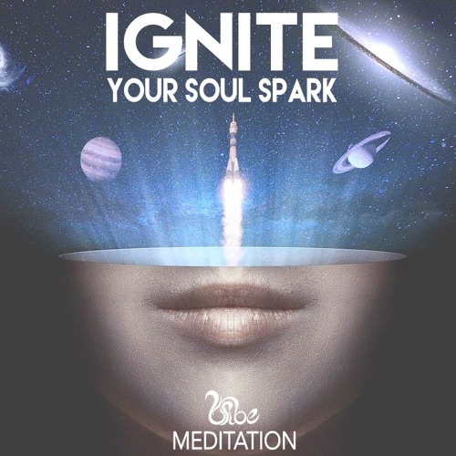 Stream Ignite Your Soul Spark by Meditation Tribe | Listen online for ... Stream Ignite Your Soul Spark by Meditation Tribe | Listen online for ...