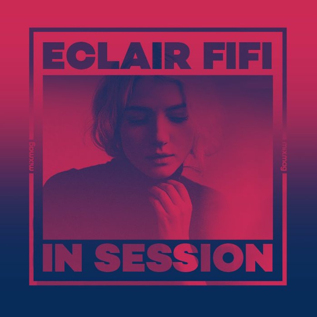 Stream In Session: Eclair Fifi by Mixmag | Listen online for free on ...