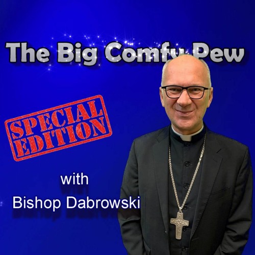 Stream Big Comfy Pew: Bishop Joseph Dabrowski by Kent Lambton Roman ...