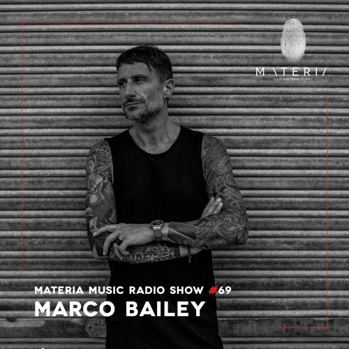 Stream MATERIA Music Radio Show 069 with Marco Bailey by Marco Bailey ...