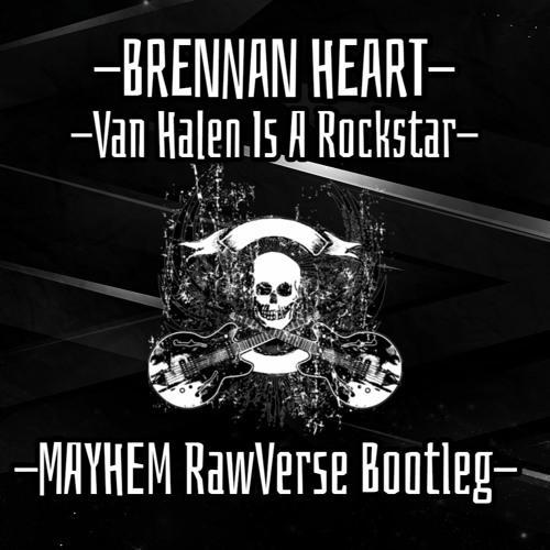 Stream Brennan Heart - Van Halen Is A RockStar (Mayhem Bootleg) by ...