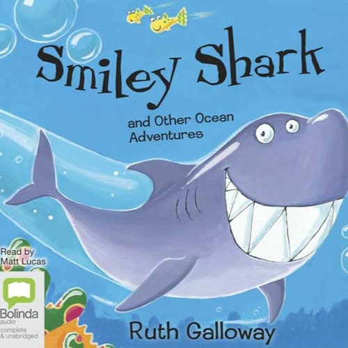 Stream Smiley Shark and other Ocean Adventures by Ruth Galloway from ...