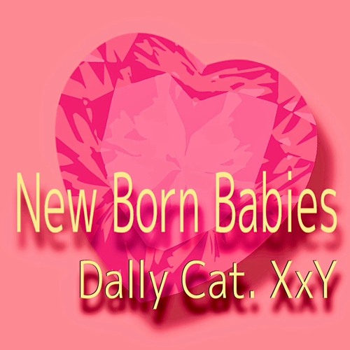 New Born Babies by Dally Cat.XxY | Free Listening on SoundCloud