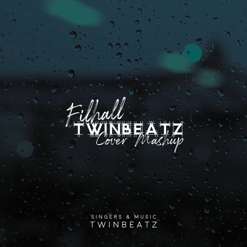 Stream Filhall Mashup (Twinbeatz Cover) - Singers/Music: Twinbeatz by ...