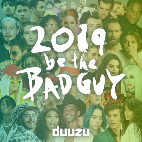 Stream 2019: Be The Bad Guy (30 POP SONG MASHUP) by duuzu | Listen ...