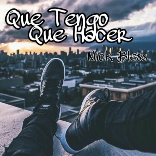 Stream Que Tengo Que Hacer by Nick Bless | Listen online for free on ...