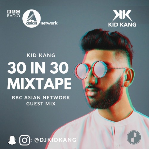 Stream DJ Kid Kang | 30 In 30 Mixtape | BBC Asian Network Guest Mix by ...