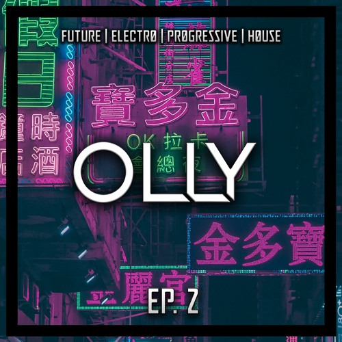 Stream EP.2 EDM MIX BY DJ OLLY | FUTURE | ELECTRO | PROGRESSIVE | HOUSE ...